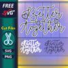 Better Together SVG free